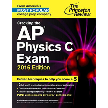 Cracking the AP Physics C Exam, 2016 Edition