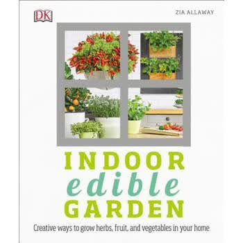 Indoor Edible Garden: Creative Ways to Grow ...
