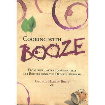 Cooking with Booze: From Beer Batter to Vodk...