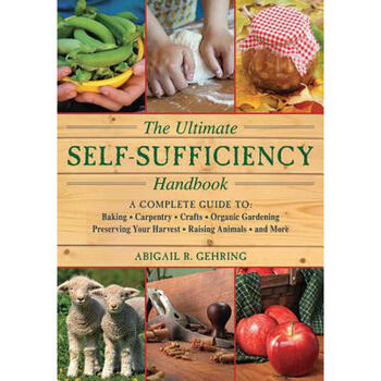 The Ultimate Self-Sufficiency Handbook: A Co...
