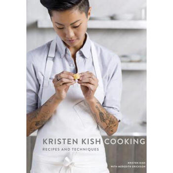 Kristen Kish Cooking: Recipes and Techniques...