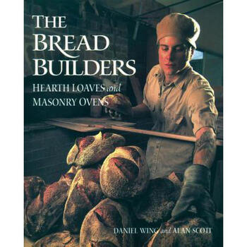 The Bread Builders: Hearth Loaves and Masonr...
