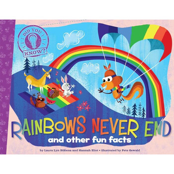 Did You Know?: Rainbows Never End: And Other