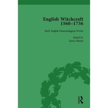 English Witchcraft, 1560-1736, Vol 1