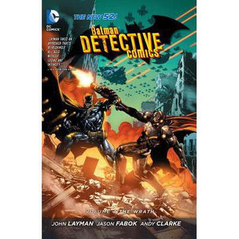 Batman: Detective Comics Vol. 4: The Wrath (...
