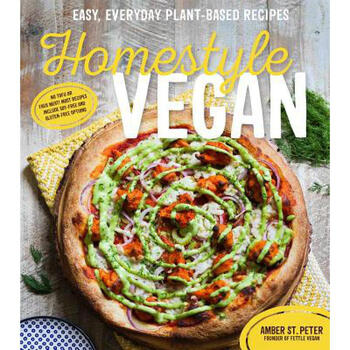 Homestyle Vegan: Easy, Everyday Plant-Based ...