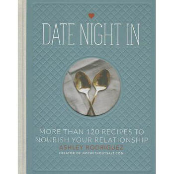Date Night in: More Than 120 Recipes to Nour...