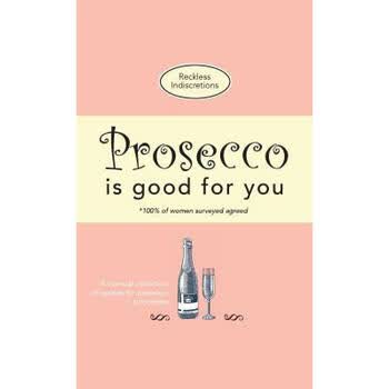Prosecco Is Good For You: A comical collecti...