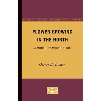 Flower Growing in the North: A Month-By-Mont...