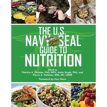 The U.S. Navy SEAL Guide to Nutrition