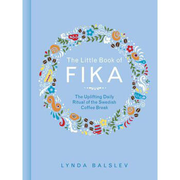 The Little Book of Fika : The Uplifting Dail...