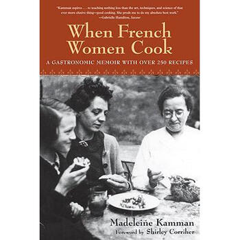 When French Women Cook: A Gastronomic Memoir...