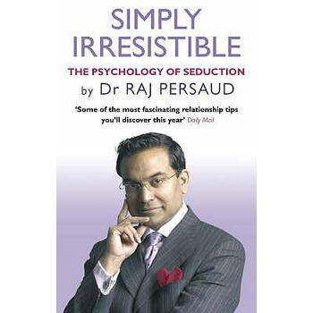 Simply Irresistible: The Psychology Of Seduc...