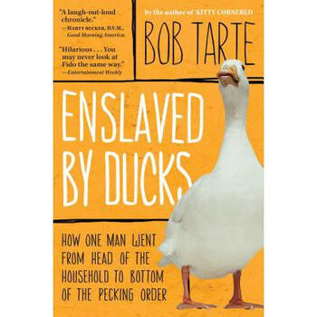 Enslaved by Ducks: How One Man Went from Hea...