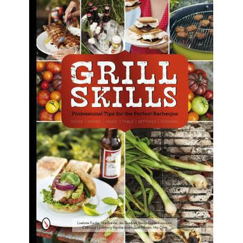 Grill Skills: Professional Tips for the Perf...