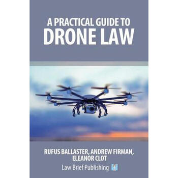 A Practical Guide to Drone Law