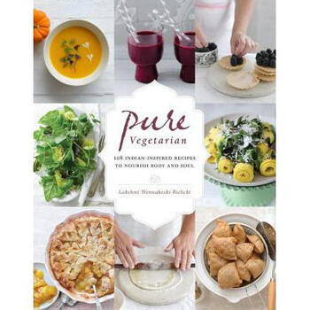 Pure Vegetarian: 108 Indian-Inspired Recipes...