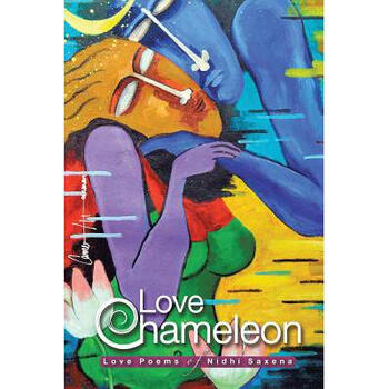 Love Chameleon: The Love Poems of Nidhi Saxena