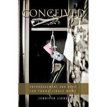 Conceived: Encouragement and Hope for Young ...