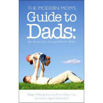 The Modern Mom's Guide to Dads: Ten Secrets ...
