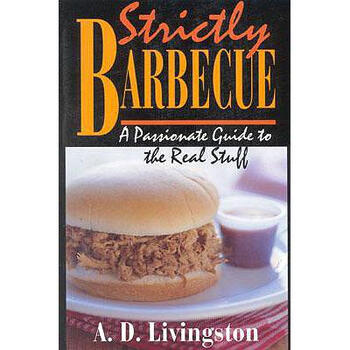 Strictly Barbecue: A Passionate Guide to the...