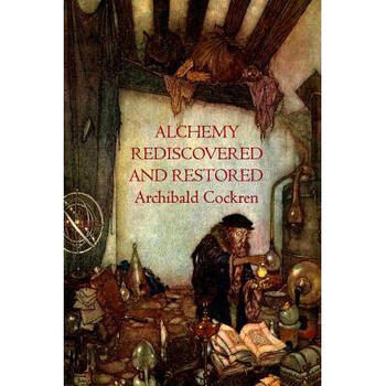 Alchemy Re-discovered and Restored