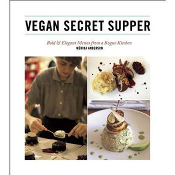 Vegan Secret Supper: Bold & Elegant Menus fr...