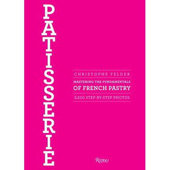 Patisserie: Mastering the Fundamentals of Fr...