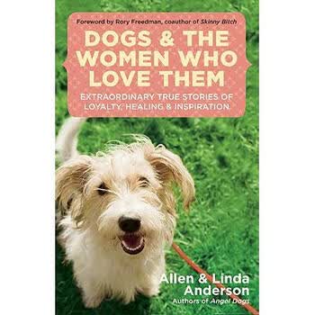 Dogs and the Women Who Love Them: Extraordin...