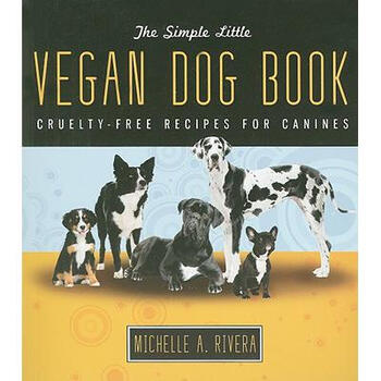 The Simple Little Vegan Dog Book: Cruelty-Fr...