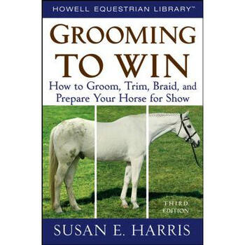 Grooming to Win: How to Groom, Trim, Braid, ...