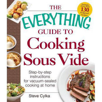The Everything Guide To Cooking Sous Vide : ...