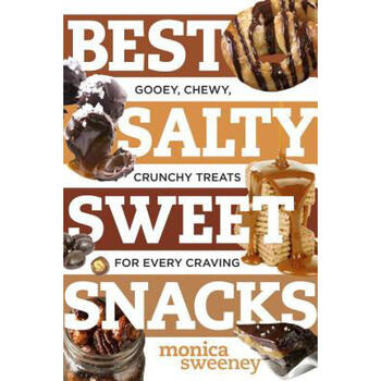 Best Salty Sweet Snacks: Gooey, Chewy, Crunc...