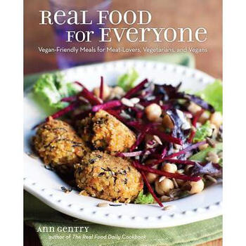 Real Food for Everyone: Vegan-Friendly Meals...
