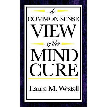 A Common-Sense View of the Mind Cure