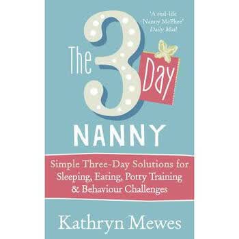 The 3-Day Nanny: Simple 3-Day Solutions to S...