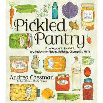 The Pickled Pantry: From Apples to Zucchini,...