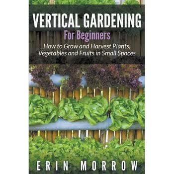 Vertical Gardening For Beginners: How to Gro...