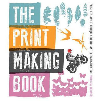The Print Making Book: Projects and Techniqu...