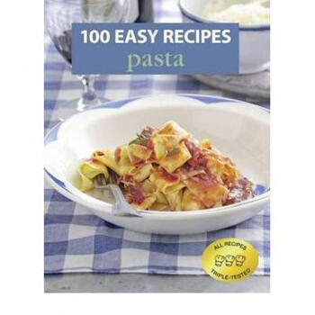 100 Easy Recipes: Pasta