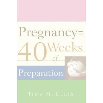 Pregnancy = 40 Weeks of Preparation