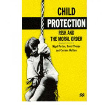 Child Protection : Risk and the Moral Order