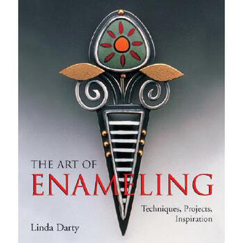 The Art of Enameling: Techniques, Projects, ...