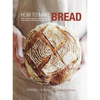 How to Make Bread: Step-By-Step Recipes for ...