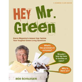 Hey Mr. Green: Sierra Magazine's Answer Guy ...