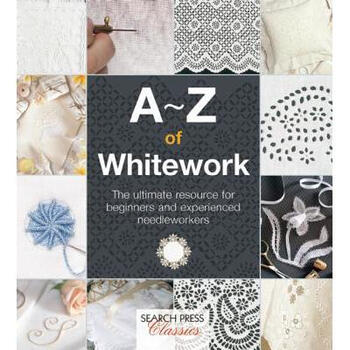 A-Z of Whitework: The Ultimate Resource for ...