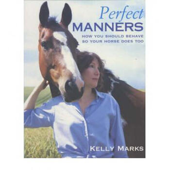 Perfect Manners: Mutual Respect for Horses a...