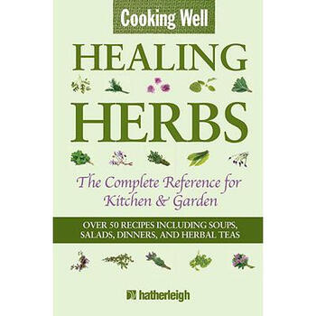 Cooking Well: Healing Herbs: The Complete Re...