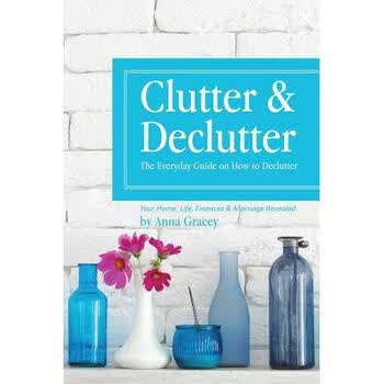 Clutter and Declutter: The Everyday Guide on...
