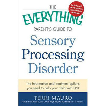 The Everything Parent's Guide to Sensory Pro...